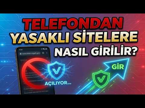Telefondan Yasaklı Sitelere Nasıl Girilir? (2026 Güncel Yöntemler)