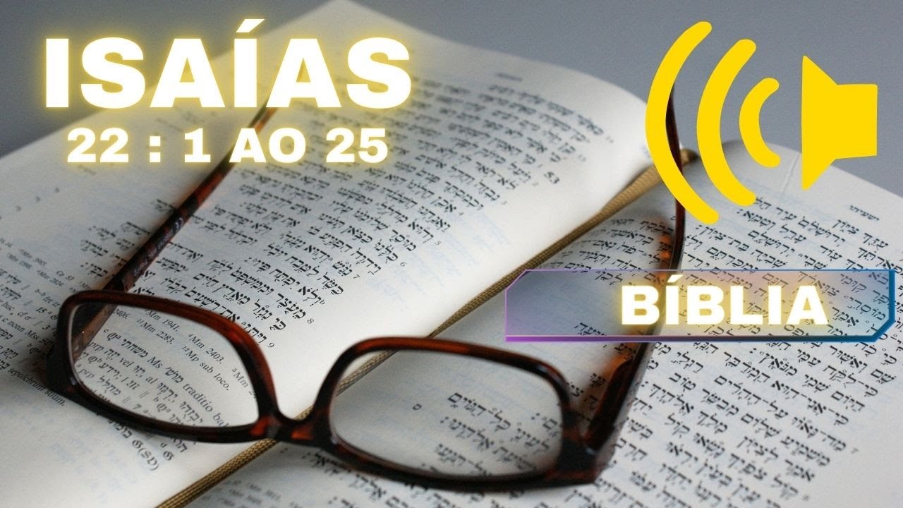Isaías Capítulo 22 Versículos 1 ao 25 - Quadro profético ao cerco de ...