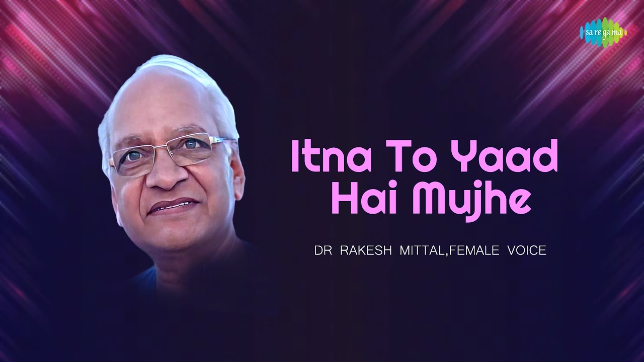 Itna To Yaad Hai Mujhe | Dr. Rakesh Mittal | Popular Hindi Music ...