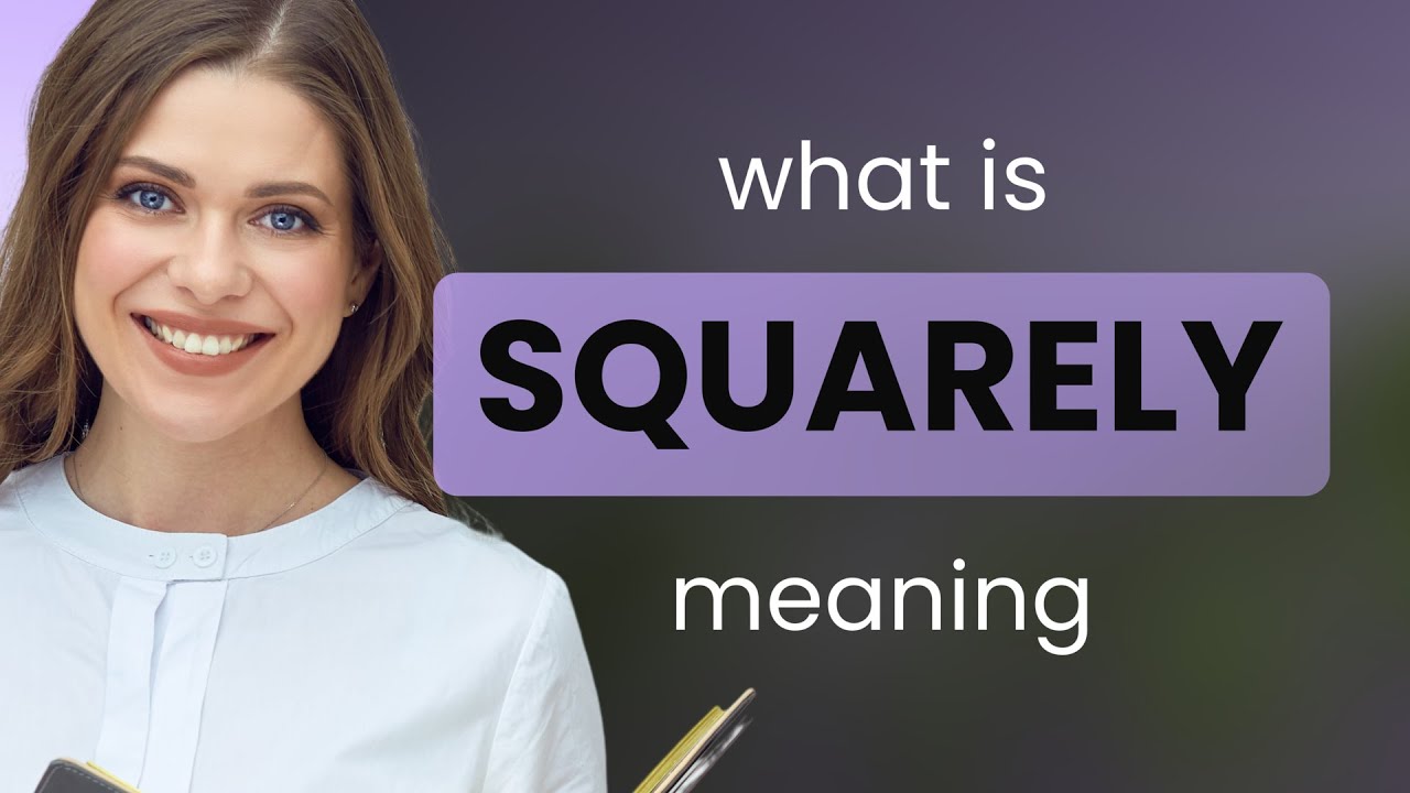 Squarely • what is SQUARELY meaning - YouTube