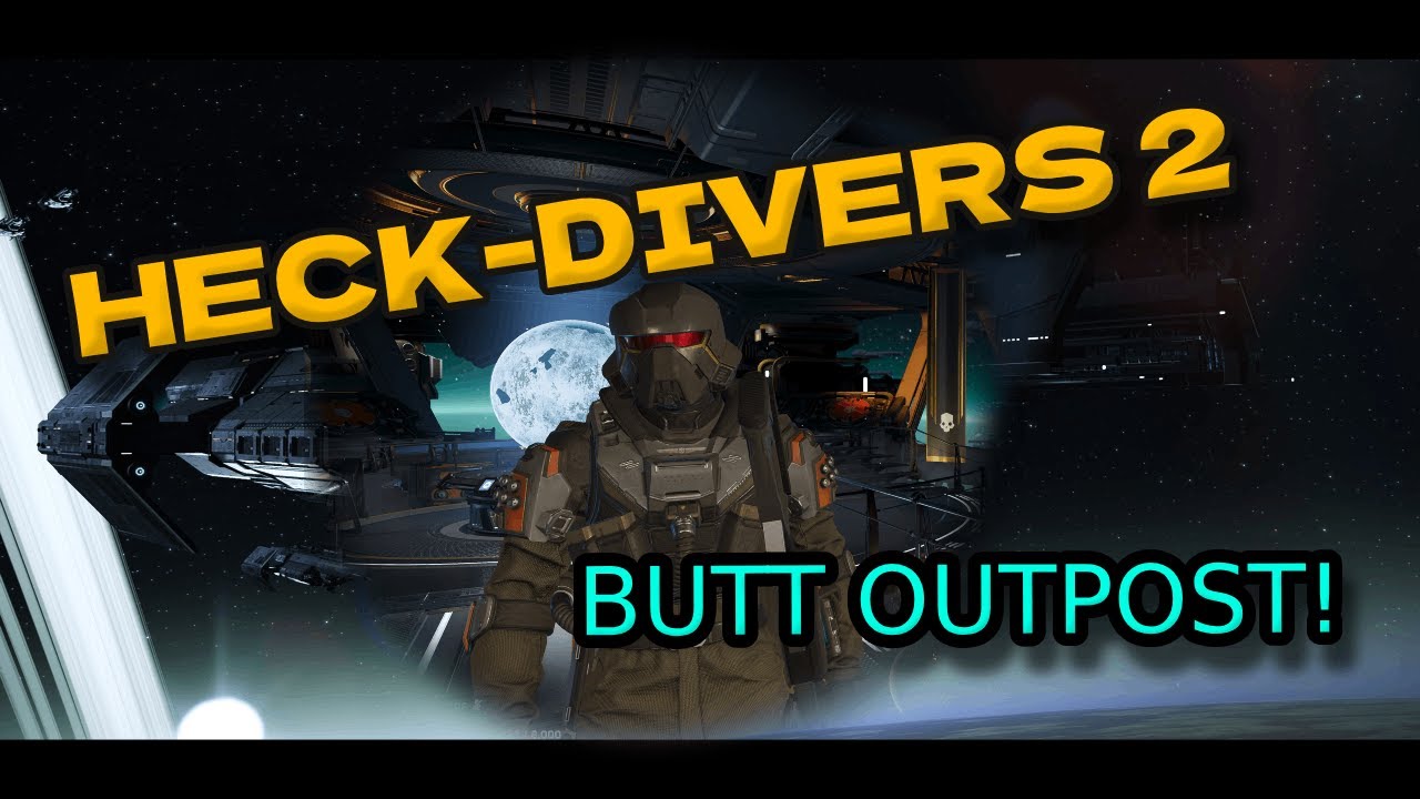 Heck-Divers 2: The Butt Outpost Destroyed. - YouTube
