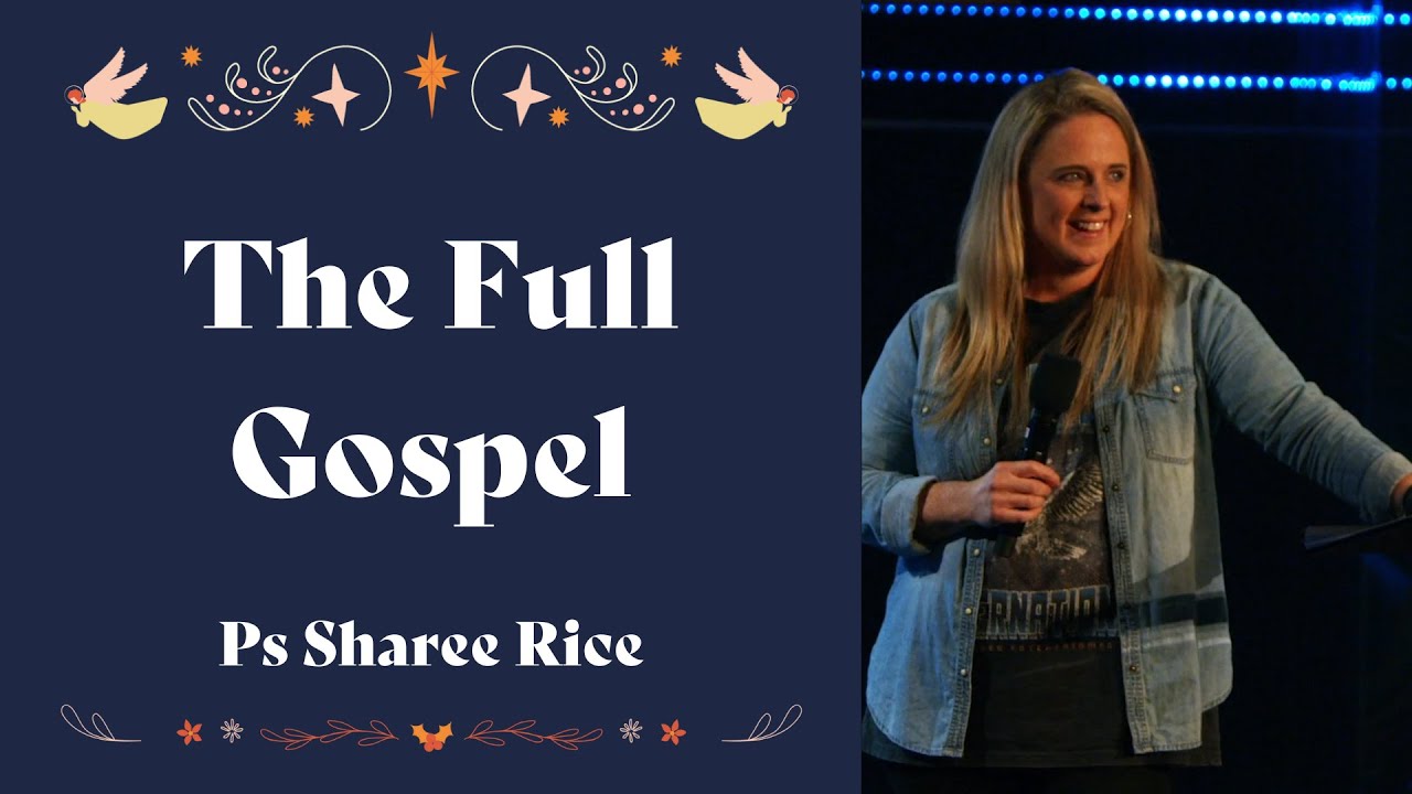 The Full Gospel | Ps Sharee Rice - YouTube