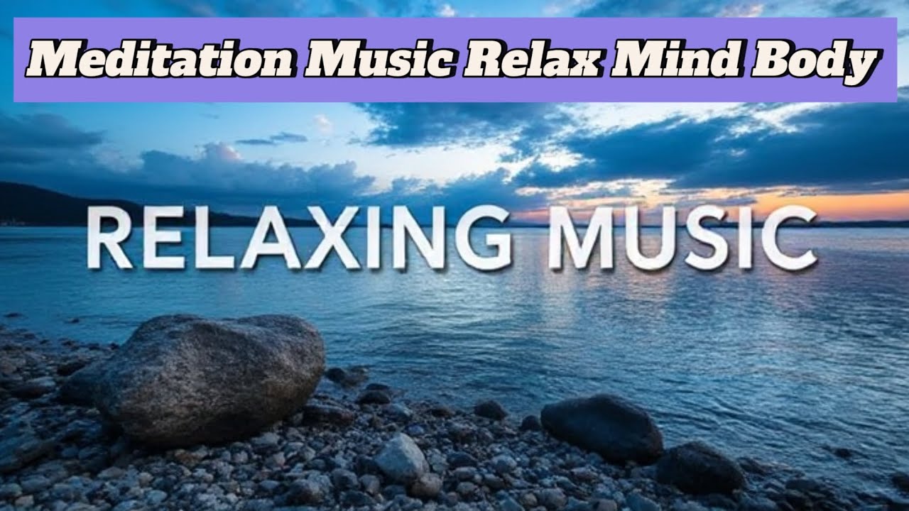 RELAXING MUSIC: Calm Your Mind & Body | Sleep, Focus, Meditation ...