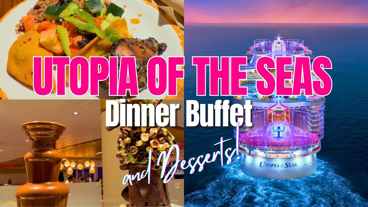 UTOPIA OF THE SEAS • Dinner Buffet, Desserts & Chocolate Fountain ...