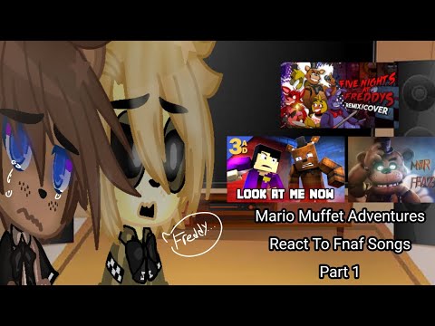 Mario Muffet Adventures React To Fnaf Songs||Part 1||READ DESC & PINNED ...