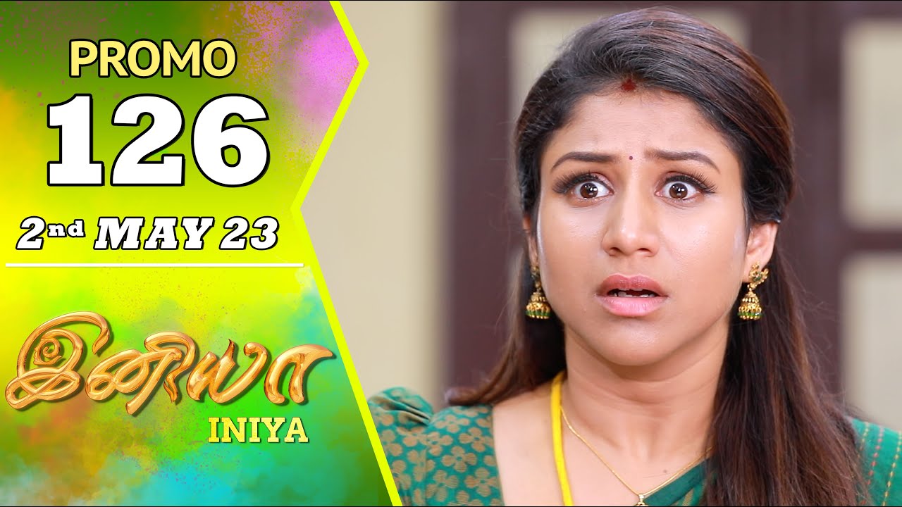 INIYA Serial | Episode 126 Promo | இனியா | Alya Manasa | Saregama TV ...