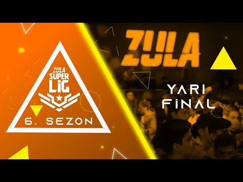 Zula Süper Lig 6. Sezon Yarı Final Karşılaşmaları