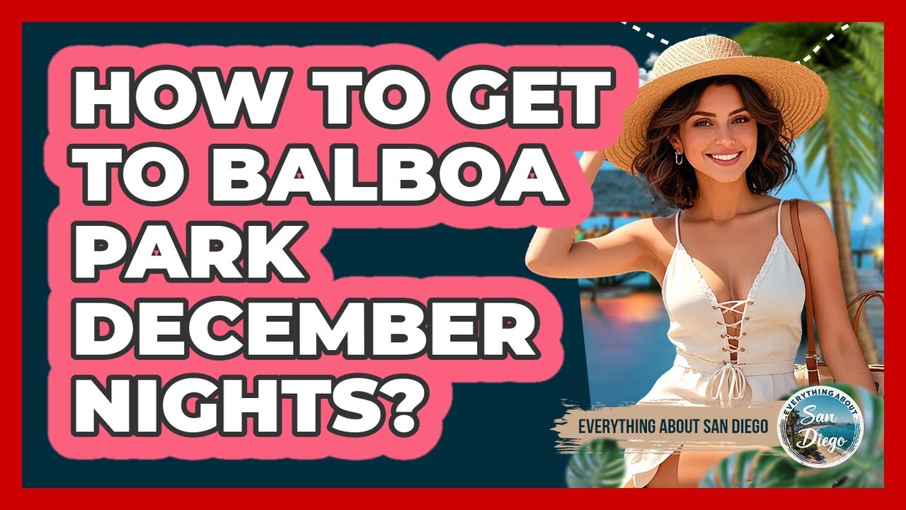 How To Get To Balboa Park December Nights? - YouTube