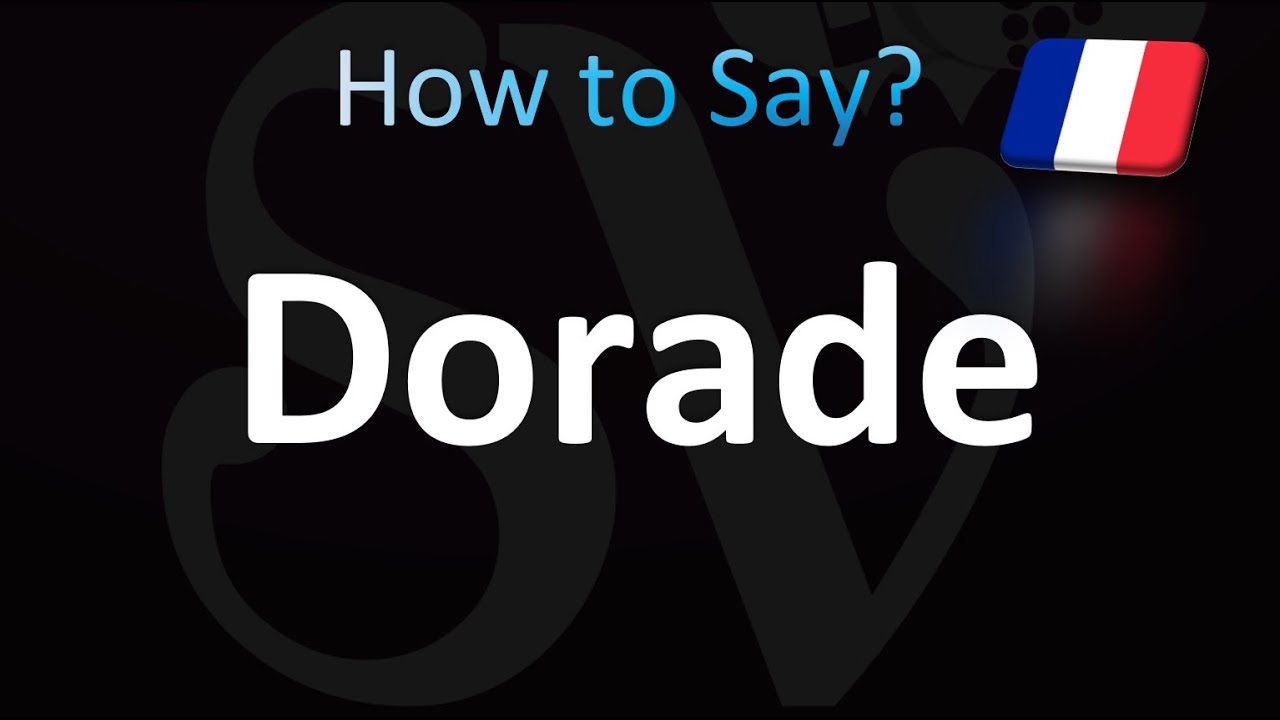 How to Pronounce Dorade - YouTube