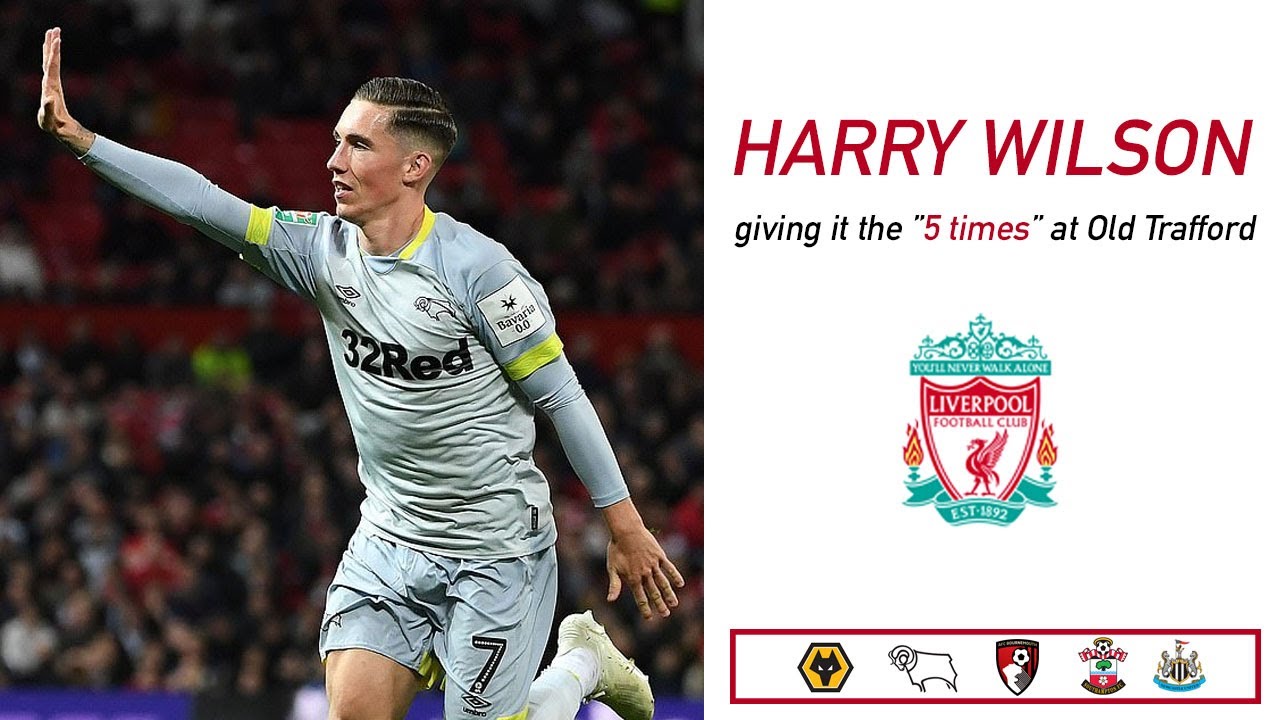 Harry Wilson • Crazy Goals • Back to Liverpool? • Wolves? • Derby ...
