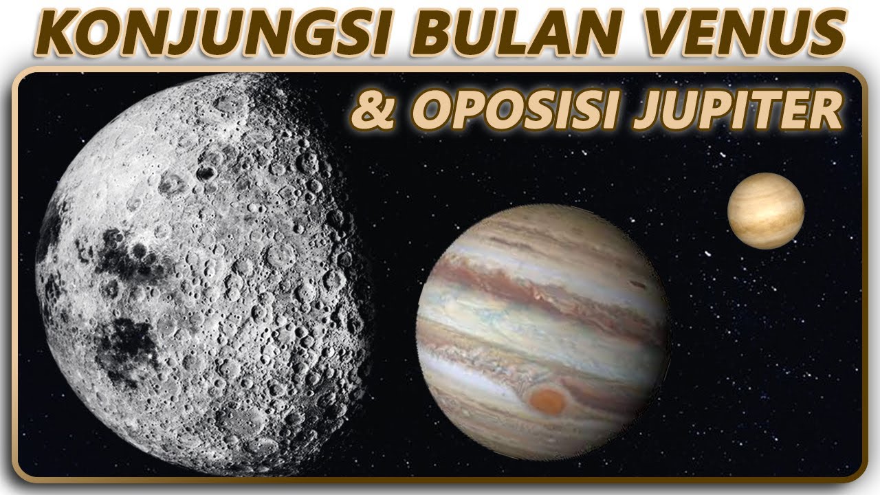 KONJUNGSI BULAN VENUS & OPOSISI JUPITER - YouTube
