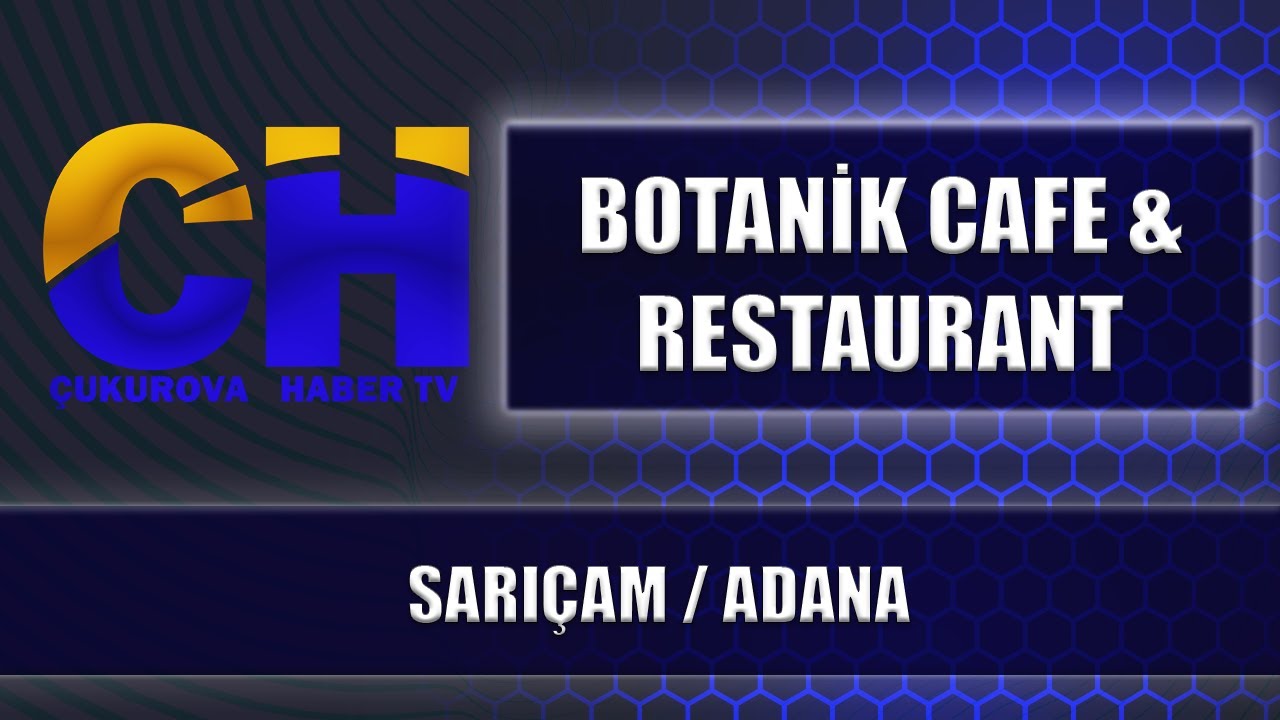 BOTANİK CAFE & RESTAURANT - SARIÇAM / ADANA - YouTube
