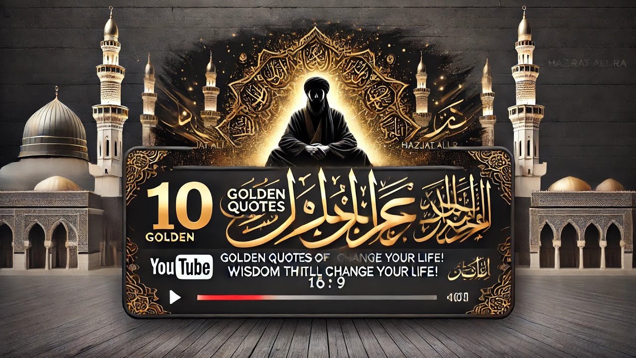 "10 Golden Quotes of Hazrat Ali (RA) | Life-Changing Wisdom | Hikmat e ...