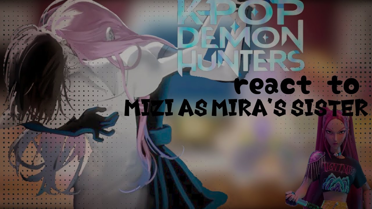 K-pop demon hunters react to Mizi as Mira's lost sister /2X/part 2/RUS ...