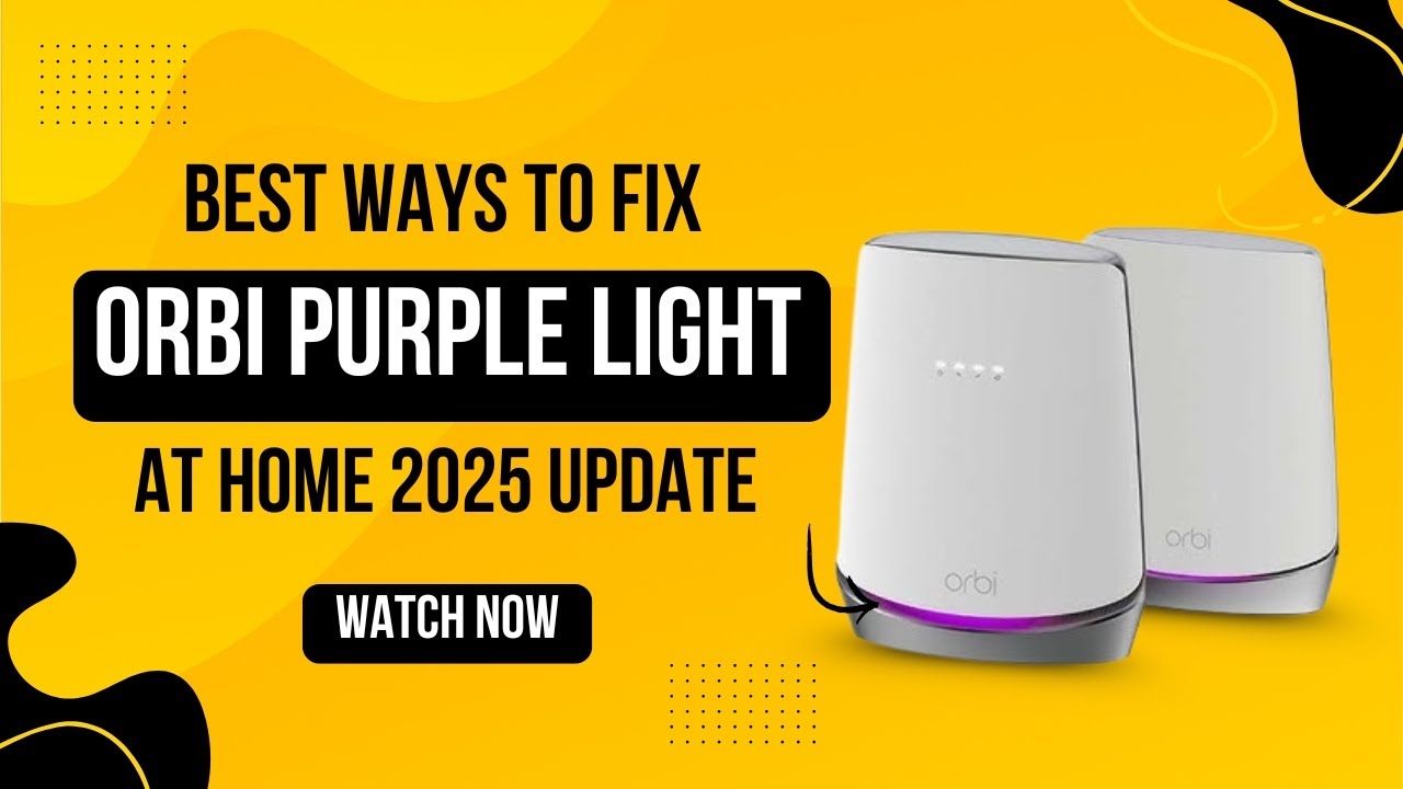 Best Ways to Fix Orbi Purple Light at Home 2025 Update - YouTube