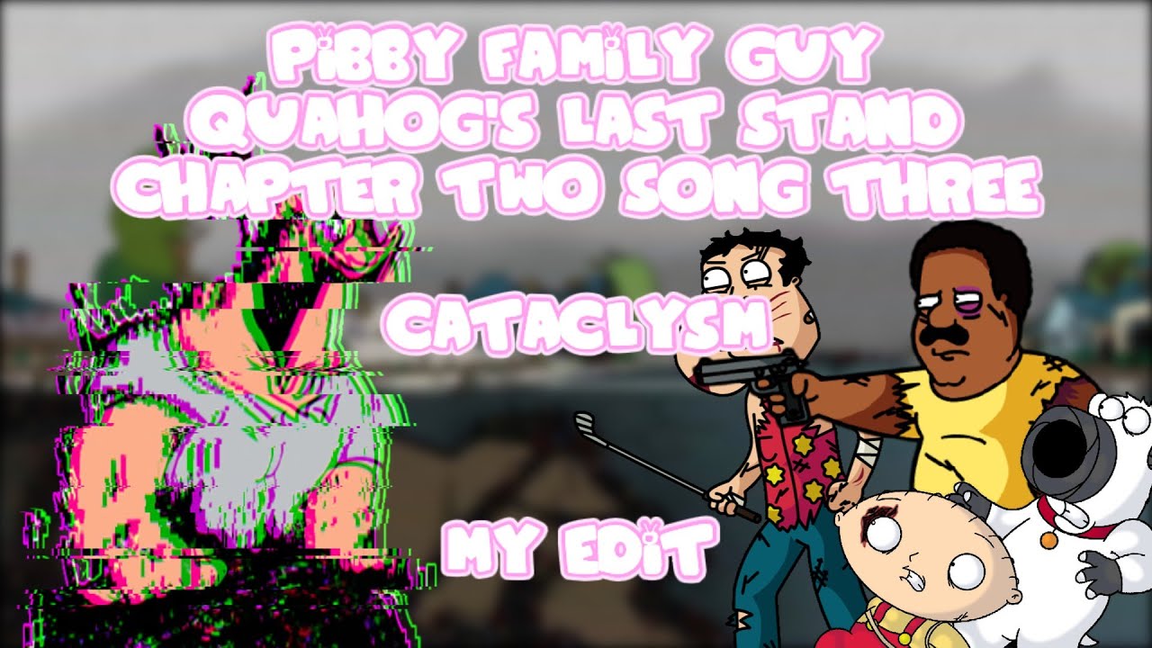 FNF Pibby Family Guy: Quahog's Last Stand: Chapter 2 Song 3: Cataclysm ...