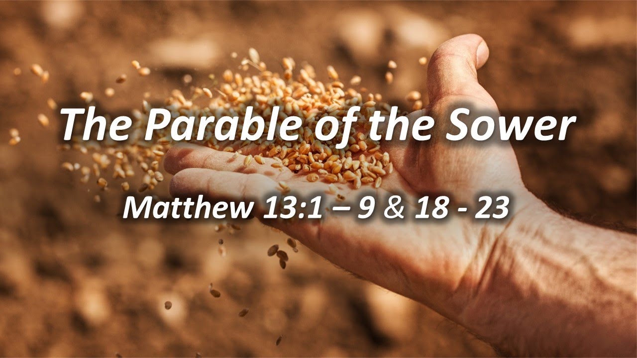 Matthew 13:1 - 9 & 18 - 23 (The Parable of the Sower) - YouTube