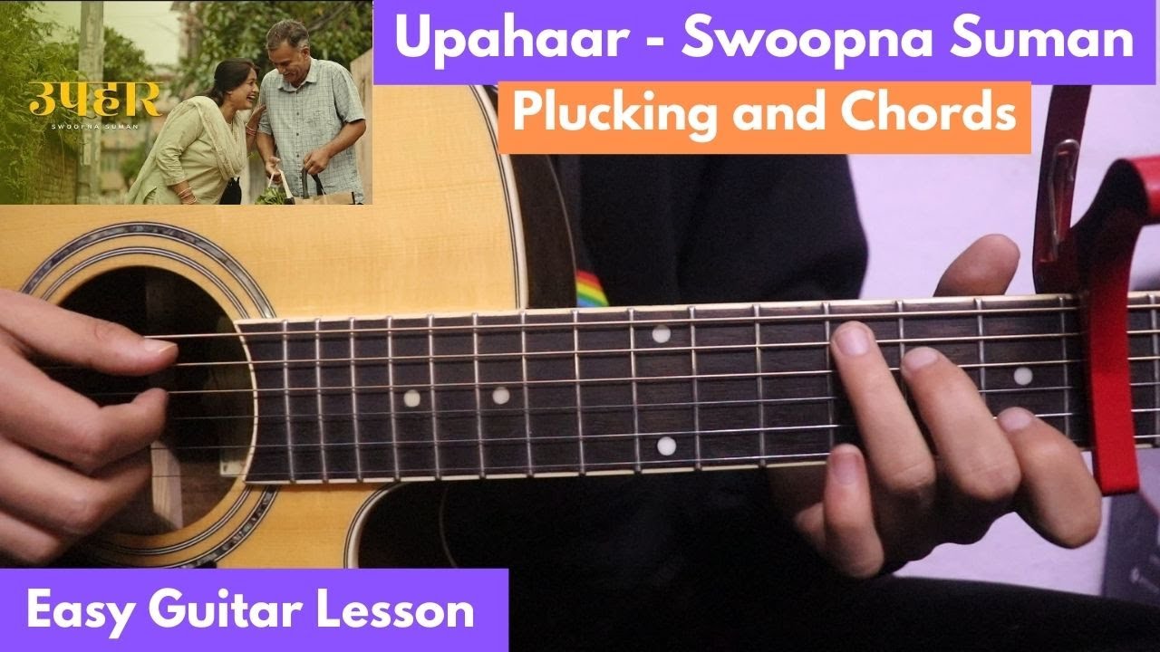 Upahaar - Swoopna Suman | Guitar Lesson | Plucking & Chords - YouTube