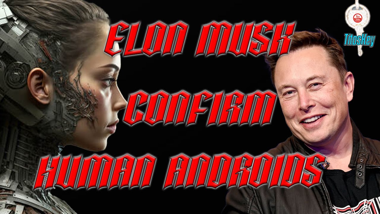 Breaking: Elon Musk Confirms Human Android Development - YouTube