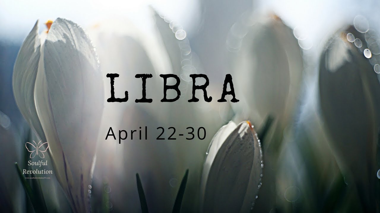 They have their own process, LIBRA. April 22-30 - YouTube