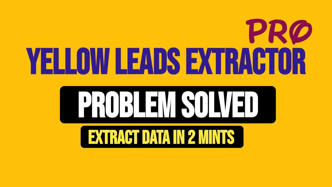 Yellow Leads Extractor Pro | Problem Solved - YouTube