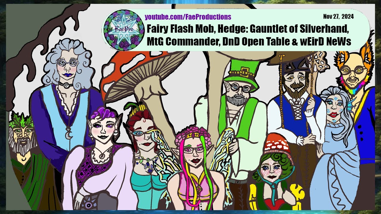 FAE News Nov 27, 2024 Fairy Flash Mob, Hedge: Gauntlet of Silverhand ...