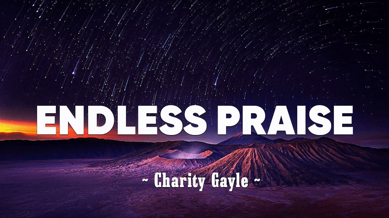 Charity Gayle - Endless Praise (Lyrics) - YouTube