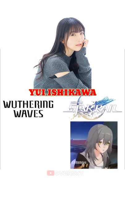 Yui Ishikawa Pengisi Suara Karakter Yangyang Wuthering Waves And Stelle Honkai Star Rail Youtube