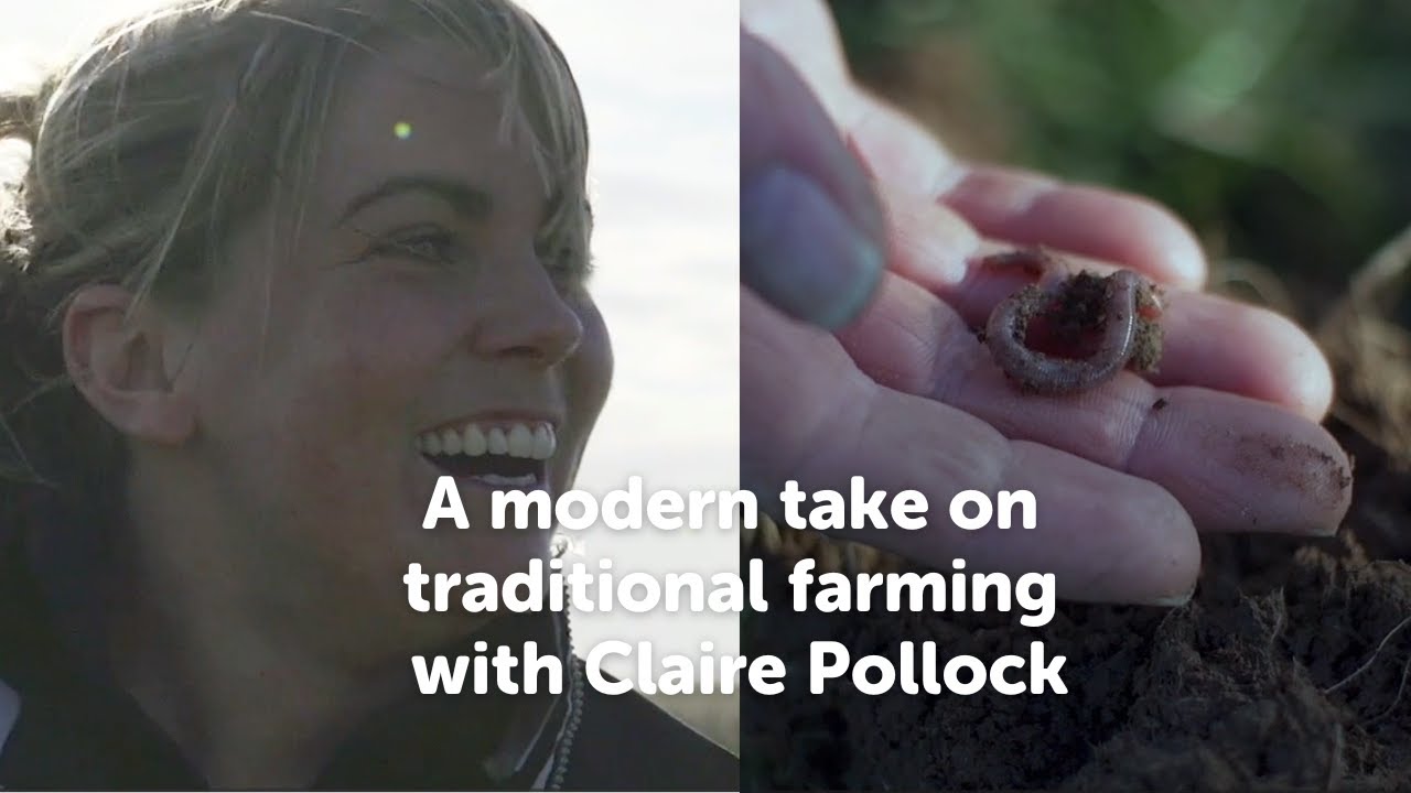 A modern take on traditional farming with Claire Pollock - YouTube