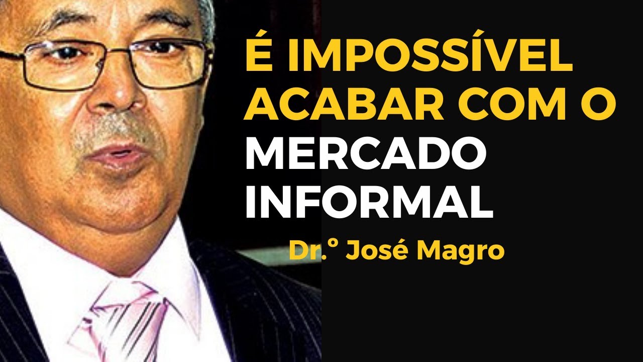 MERCADO INFORMAL _Qual é a Solução? _Dr.° José Magro - YouTube