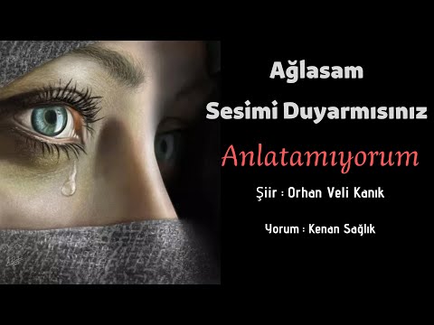 ANLATAMIYORUM - AĞLASAM SESİMİ DUYARMISINIZ MISRALARIMDA - ŞİİR - Orhan Veli Kanık