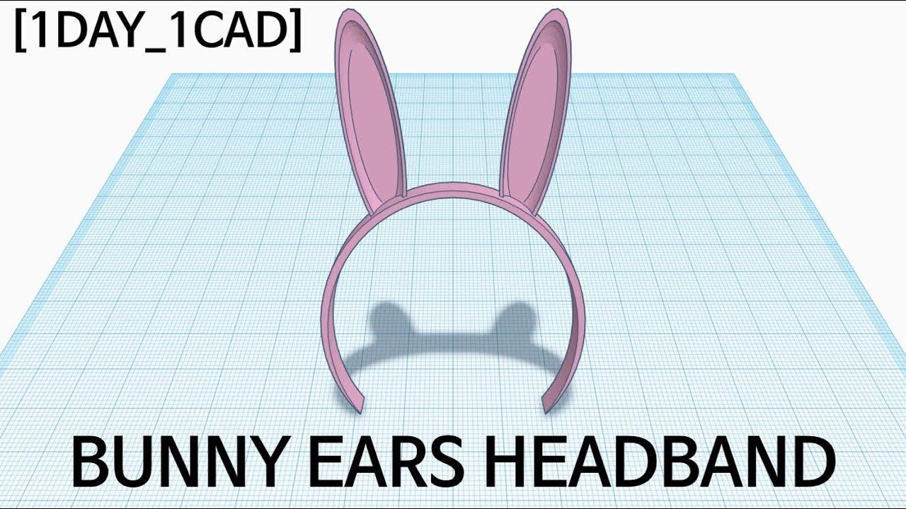 [1DAY_1CAD] BUNNY EARS HEADBAND (Tinkercad : Know-how / Style ...
