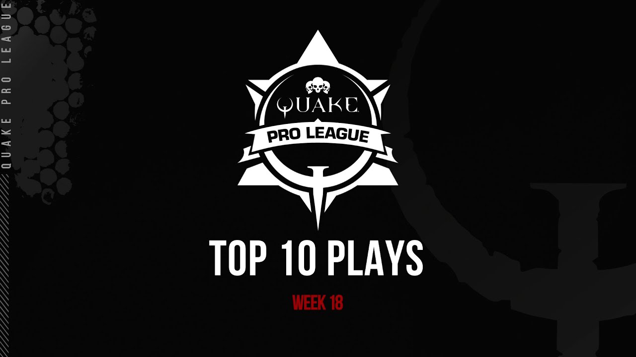 Quake Pro League - TOP 10 PLAYS - Week 18 - YouTube