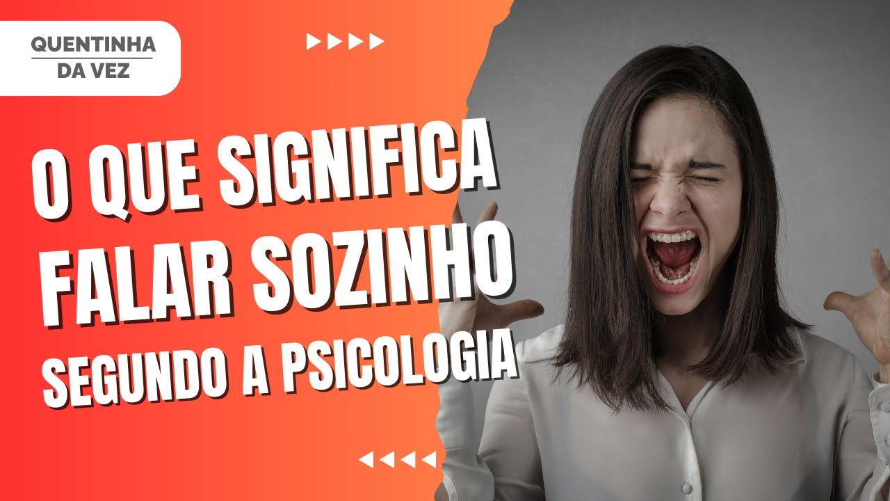 O QUE SIGNIFICA CONVERSAR SOZINHO PARA A PSICOLOGIA - YouTube