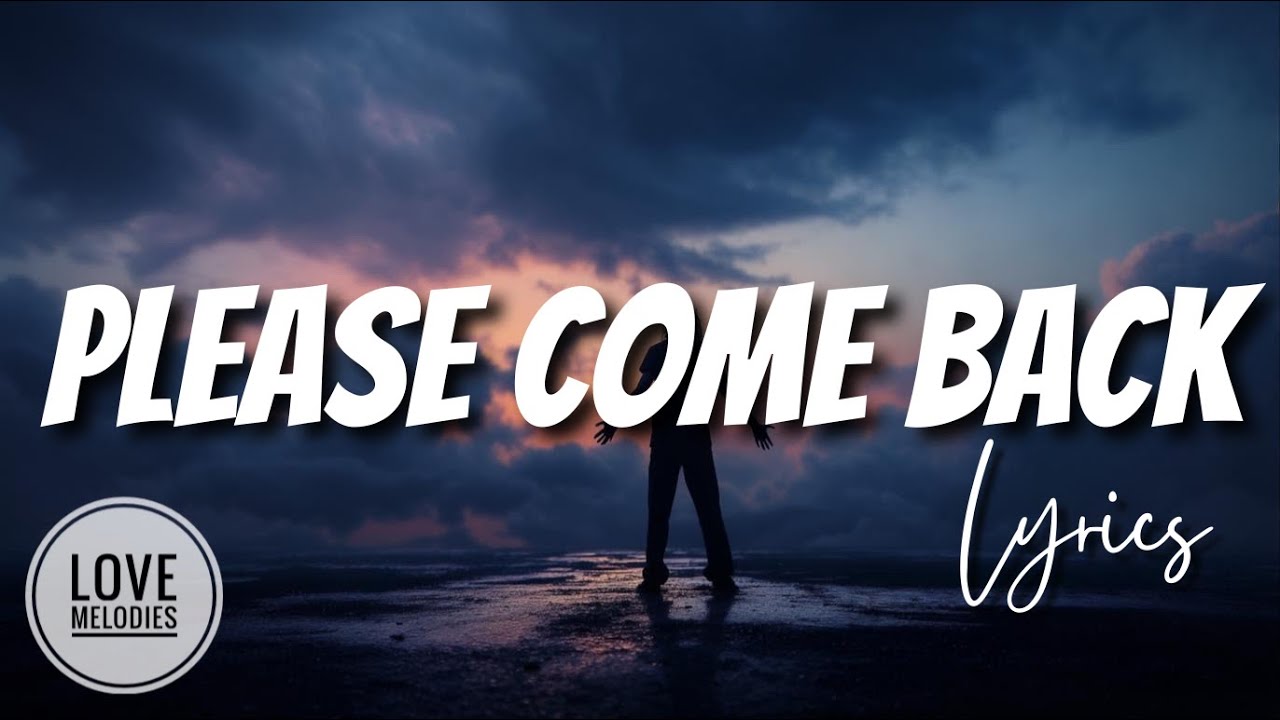 Please Come Back - Sad Emotional English Love Song With Lyrics | Love ...