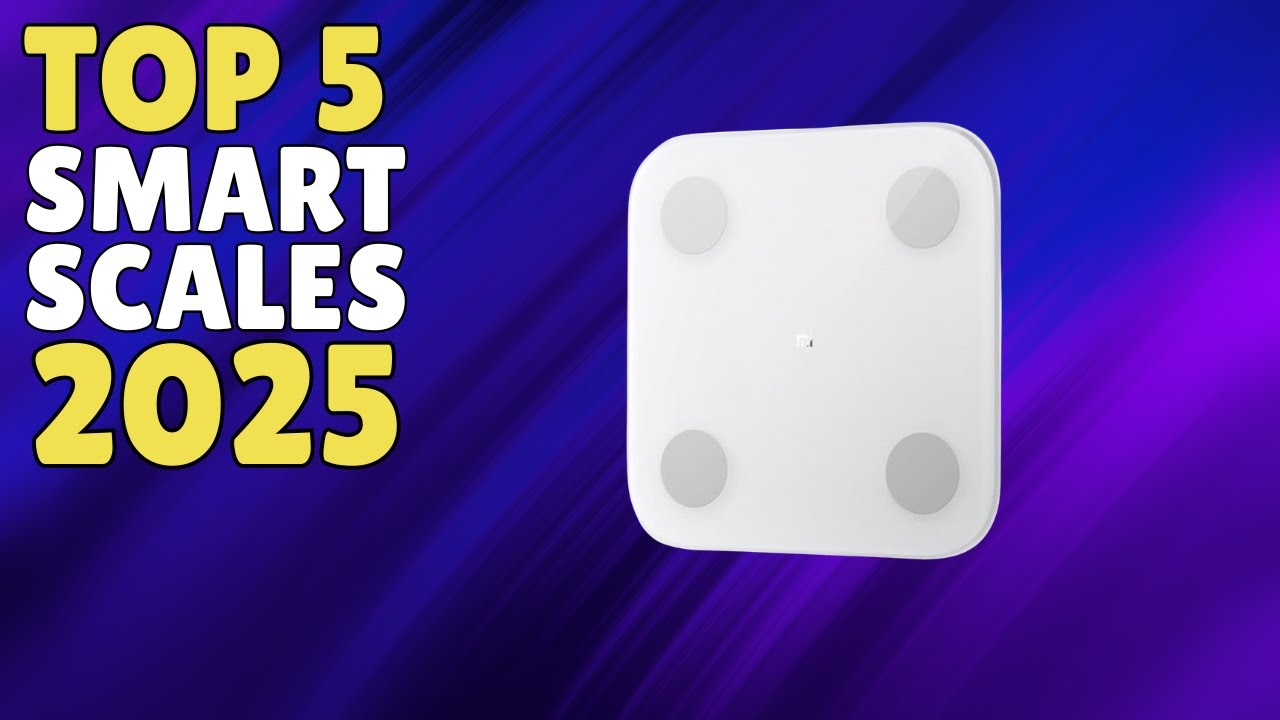 Top 5 Smart Scales 2025! - YouTube