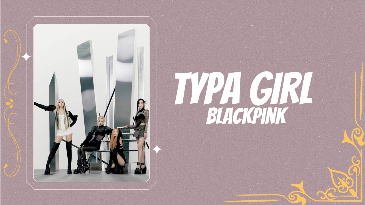 TYPA GIRL - BLACKPINK lyrics - YouTube
