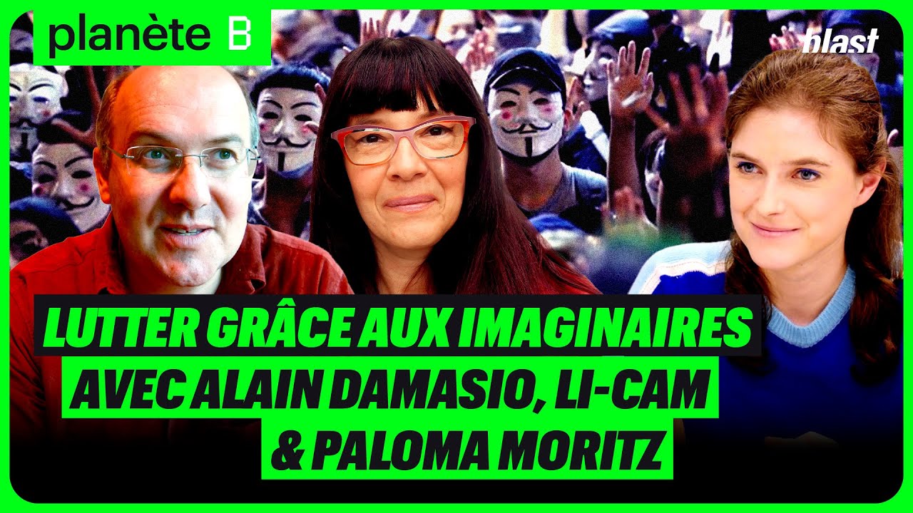 LUTTER GRÂCE AUX IMAGINAIRES : AVEC ALAIN DAMASIO, LI-CAM ET PALOMA ...