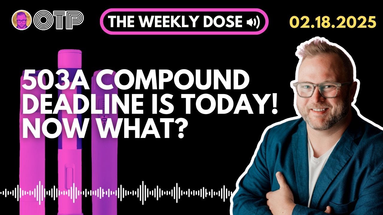 503A Compound Tirzepatide Deadline Is Here, What Next? // OTP TWD 2.18. ...