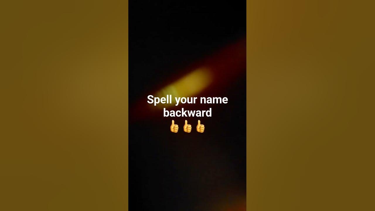 Spell Your Name Backward YouTube spell-your-name-backward-youtube