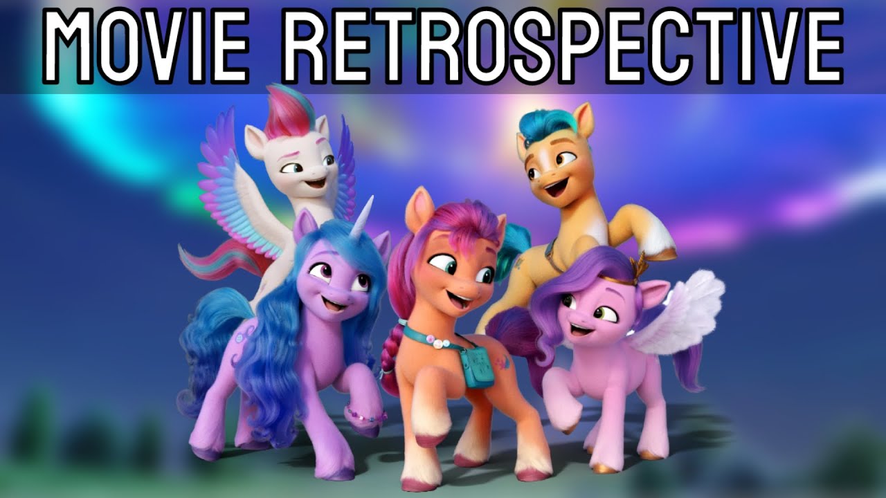 My Little Pony: A New Generation - One Year Later Retrospective - YouTube