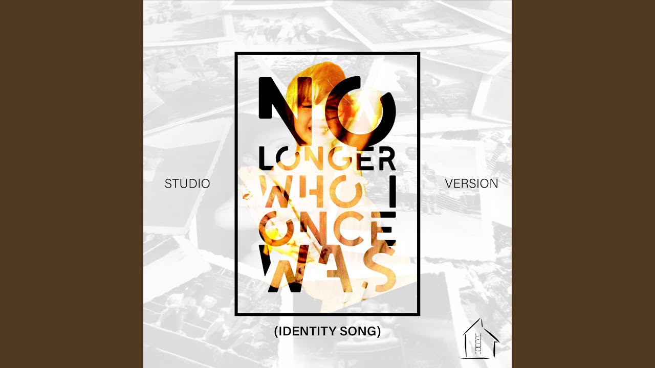 No Longer Who I Once Was (Identity Song) (feat. Matthew and Tiffany ...