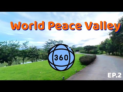 ชมบรรยากาศรอบ World Peace Valley แบบ 360 องศา. EP2 - YouTube