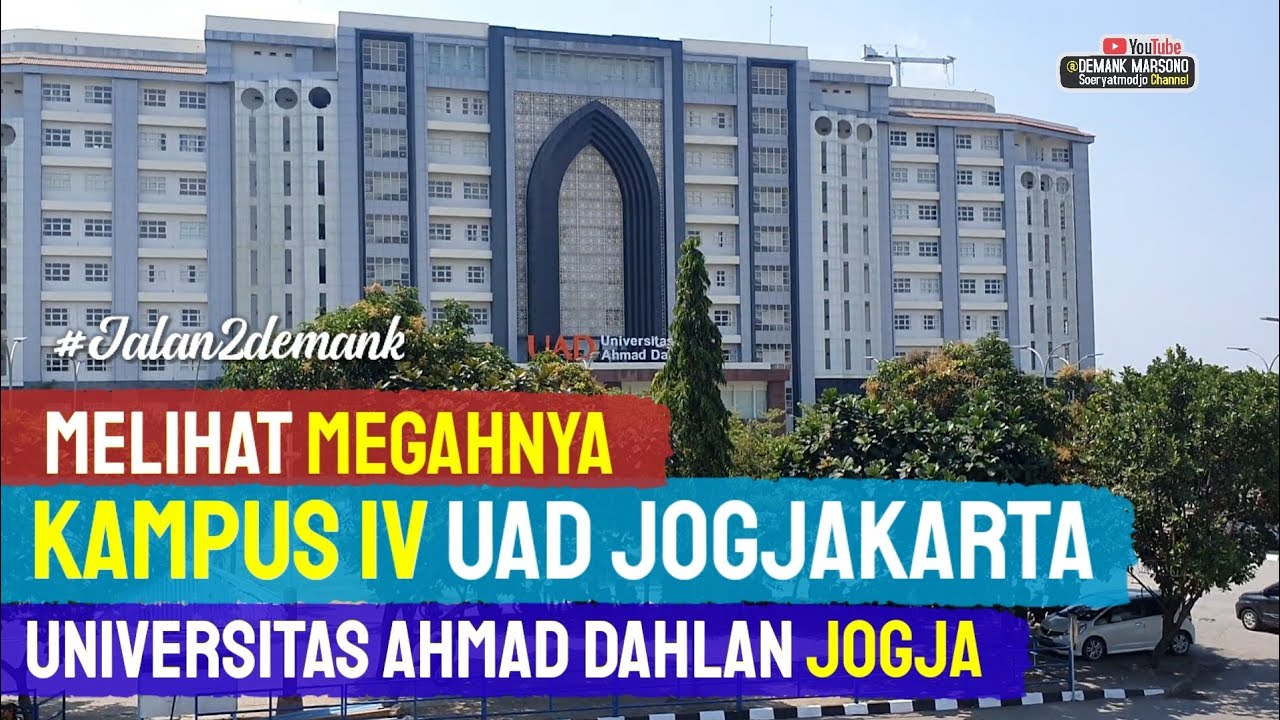 MELIHAT MEGAH KAMPUS IV UAD JOGJA • Penerimaan Mahasiswa Baru ...