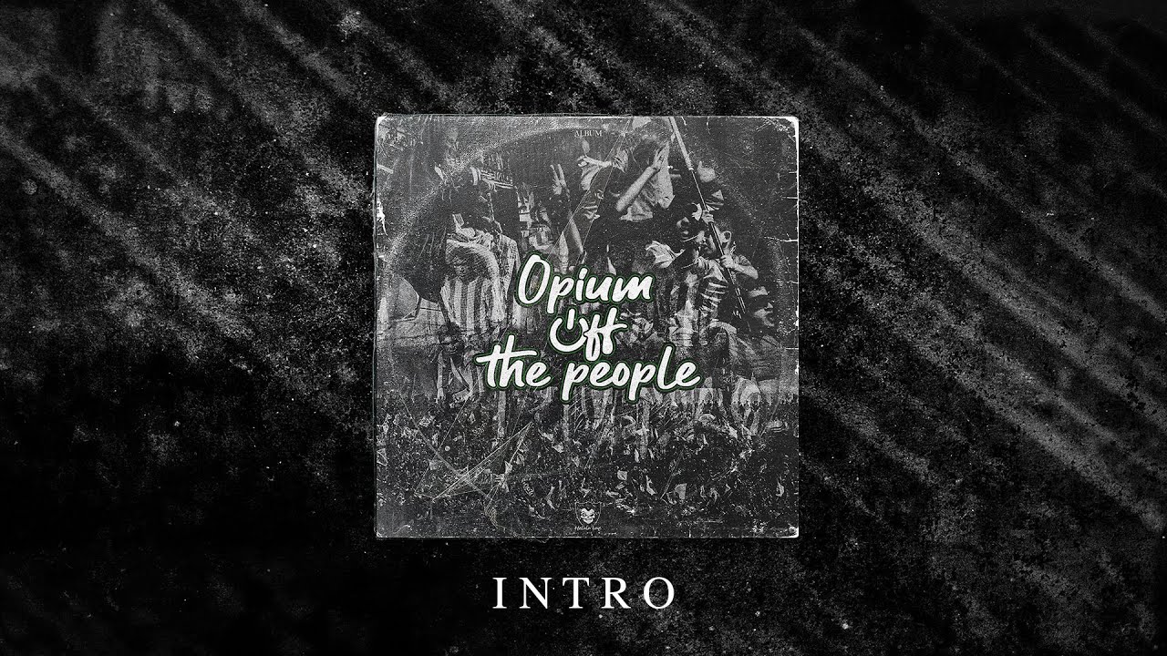 INTRO : ALBUM OPIUM OFF THE PEOPLE - YouTube