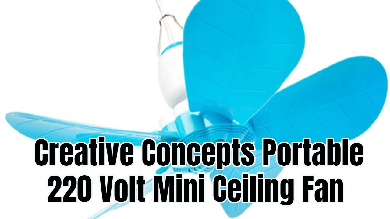 Creative Concepts Portable 220 Volt Mini Ceiling Fan - YouTube