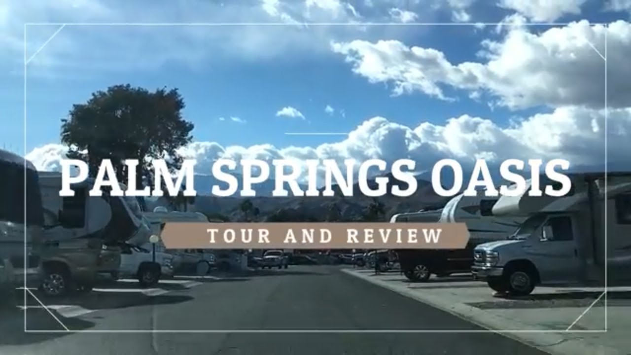 Palm Springs Oasis RV Resort - Tour and Review - YouTube
