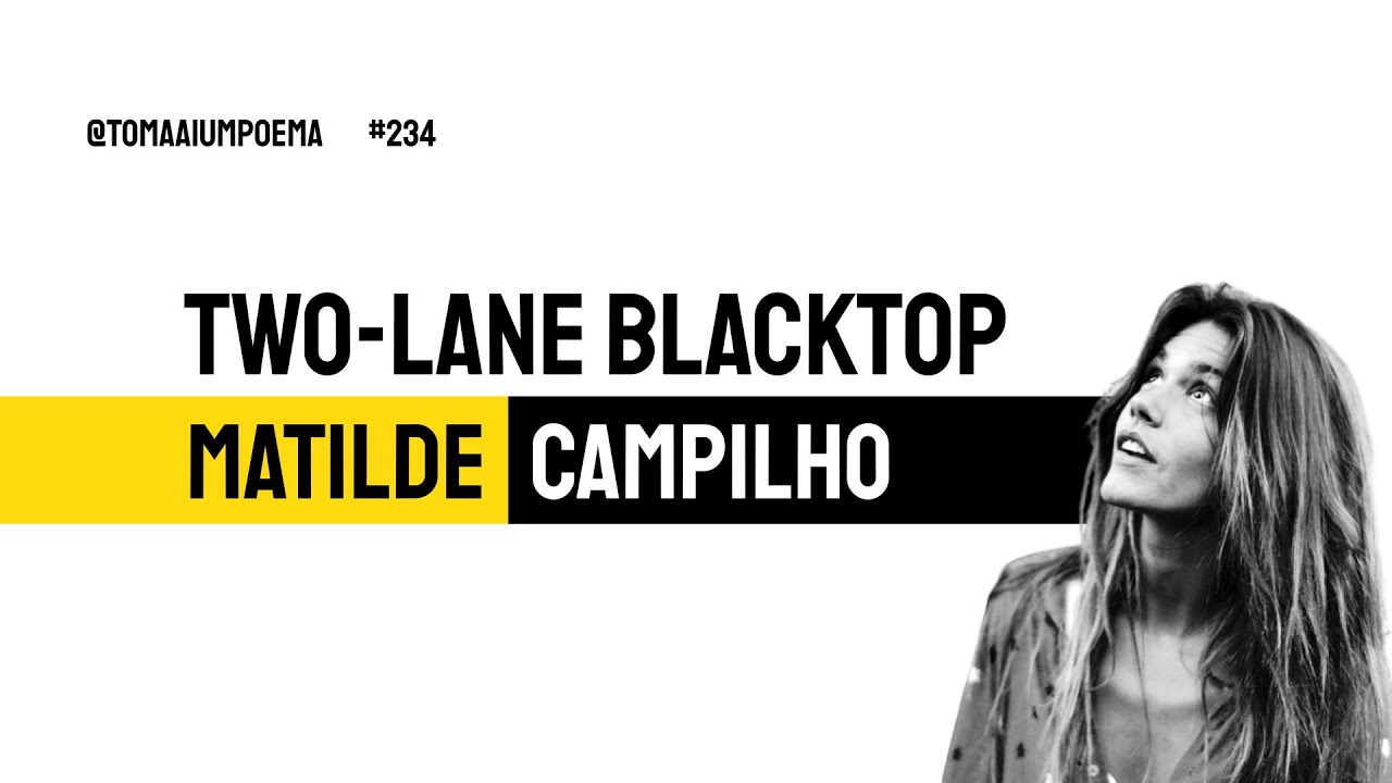 Re#234 Matilde Campilho - Two-Lane Blacktop | Poesia Portuguesa - YouTube