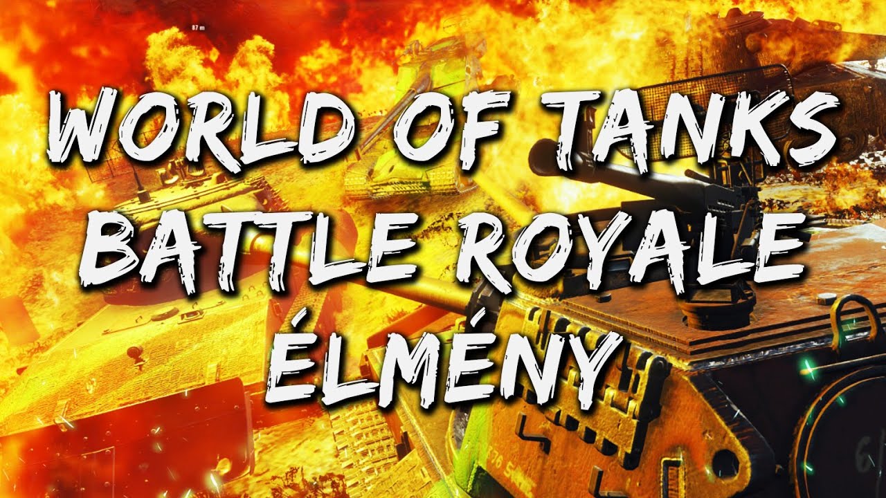 A World of Tanks Zseniális Battle Royale Játékmódja - YouTube