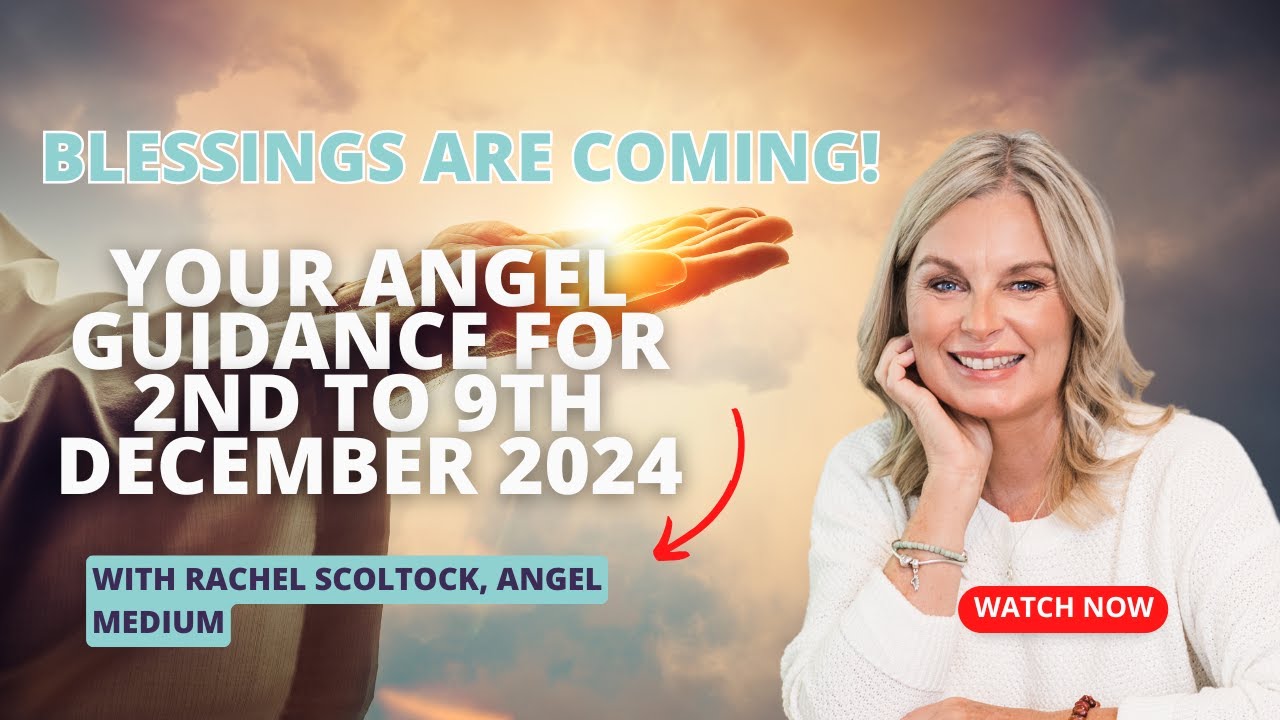 The Angel Message for December 2- 9 2024 with Rachel Scoltock Angel ...